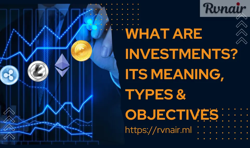 What are Investments? Its Meaning, Types & Objectives – The Financial ...
