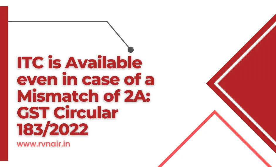 ITC is Available even in case of a Mismatch of 2A: GST Circular 183/ ...