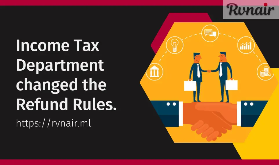 Income Tax Department changed the Refund Rules. – The Financial Controller