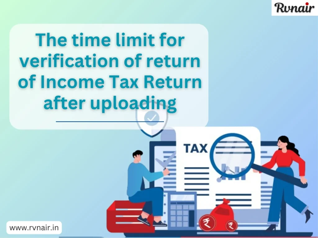 The time limit for verification of return of Income Tax Return after ...