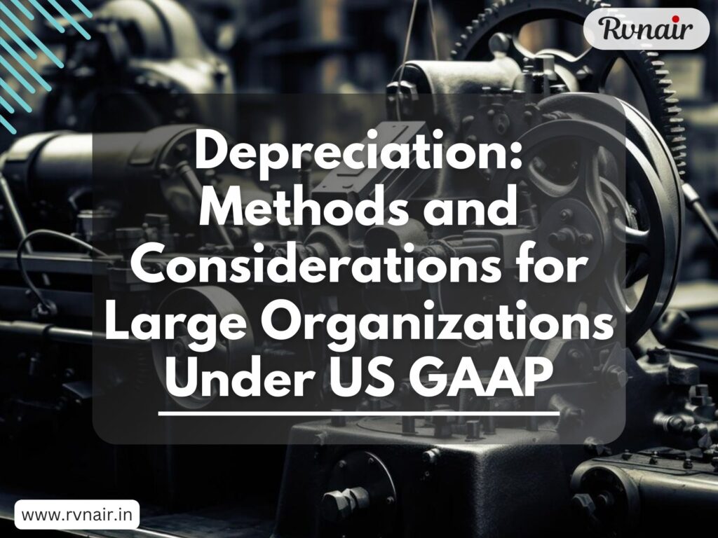 Depreciation: Methods and Considerations for Large Organizations Under ...