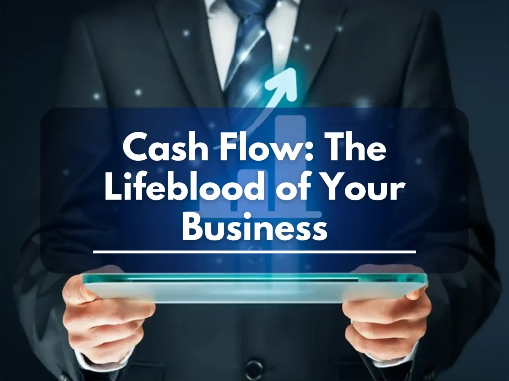 Cash Flow: The Lifeblood of Your Business – The Financial Controller