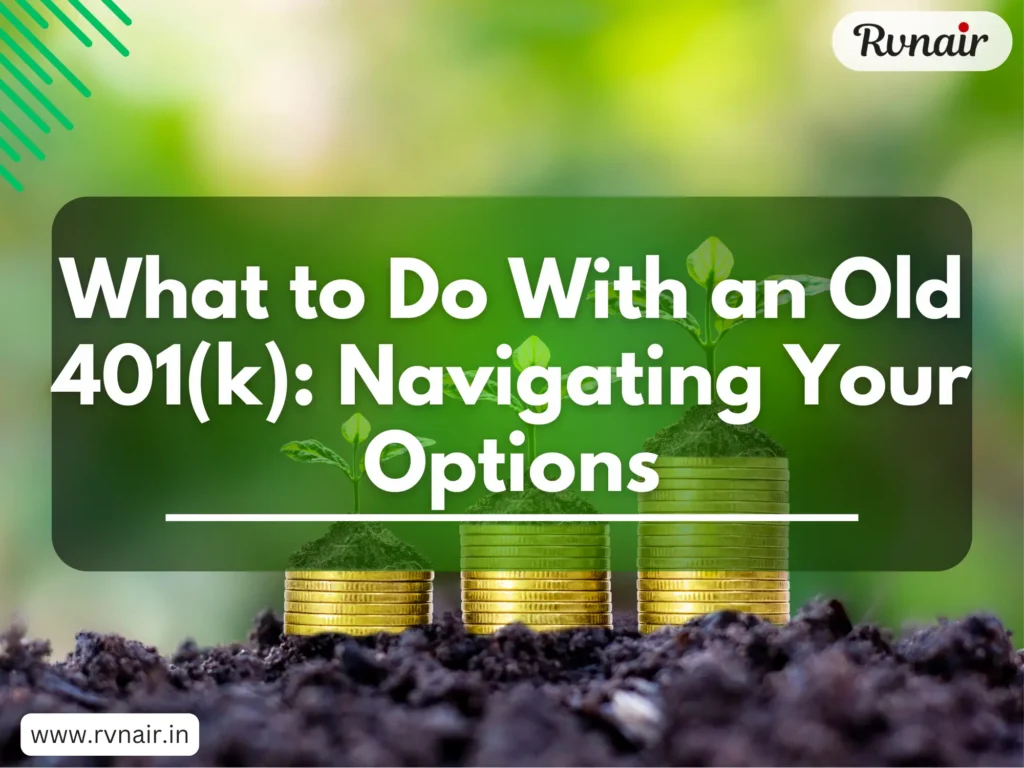 What to Do With an Old 401(k): Navigating Your Options – The Financial ...
